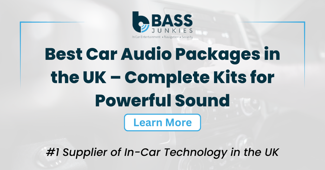 Best Car Audio Packages in the UK | Complete Kits for Powerful Sound